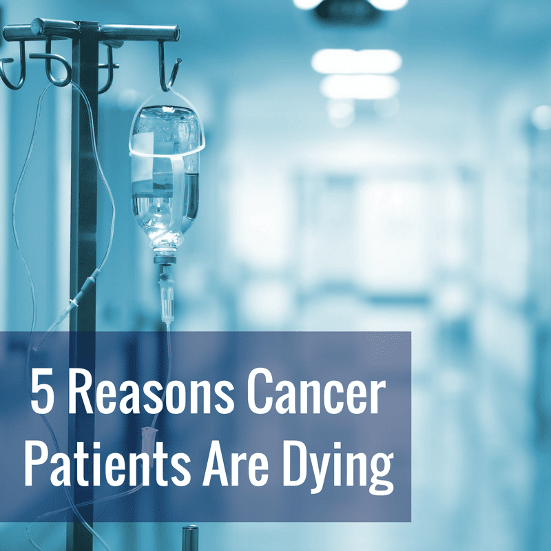 5 Main Reasons Cancer Patients Are Dying